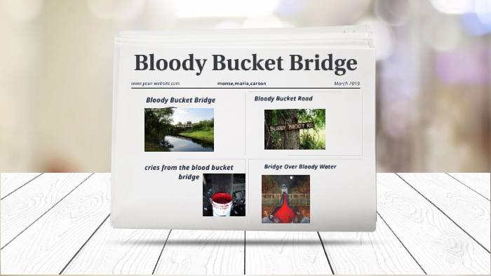 Bloody Bucket Bridge by Monserat Lopez-Gonzalez on Prezi