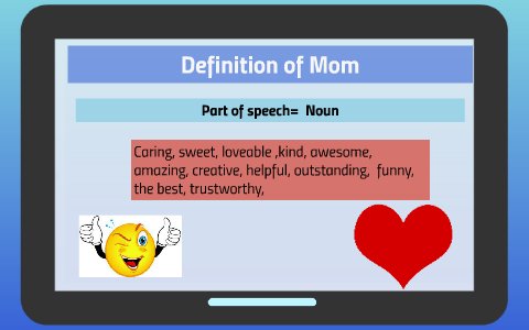 Definition of Mom by Courtney Trimble on Prezi
