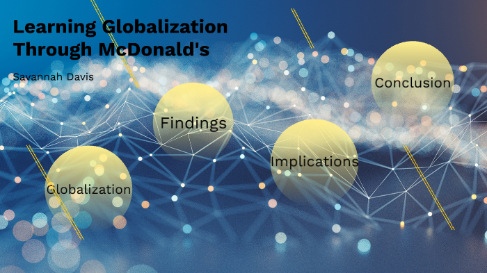 Learning Globalization Through McDonald's by Savannah Davis on Prezi