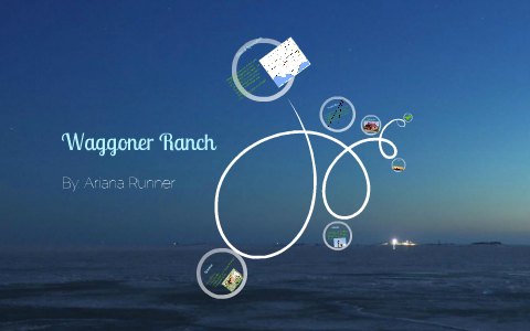 Waggoner Ranch by Ariana Runner on Prezi