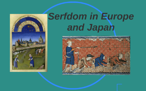 Serfdom in Europe and Japan by Esmeralda Cruz on Prezi