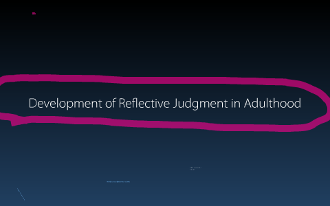 Reflective Judgment Model by Dean Olah on Prezi