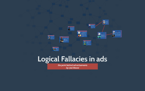 Logical Fallacies in ads by joel baeza on Prezi
