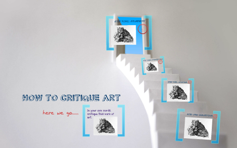 How to Critique Art (in four steps) by Amy Lapka on Prezi
