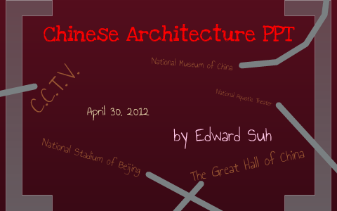 Chinese Architecture PPT by Edward Suh on Prezi