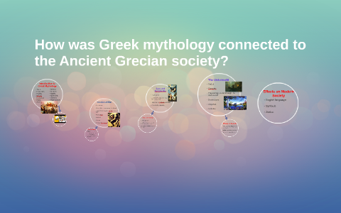 How was Greek mythology connected to the Ancient Grecian soc by Tianna ...