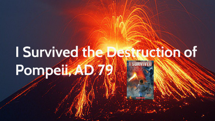 i Survived the Destruction of Pompeii, AD 79 by Carlo Gennario on Prezi