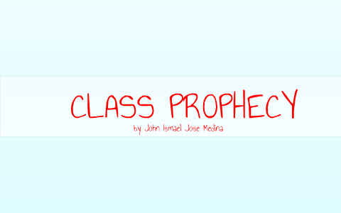Class Prophecy by John Ismael Medina on Prezi