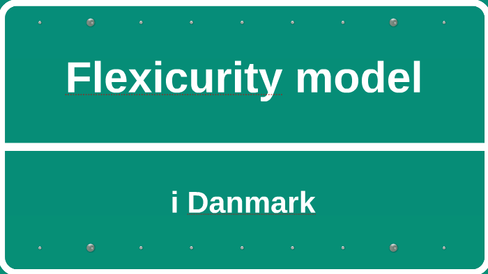 Flexicurity model by Kamilla Kjær on Prezi