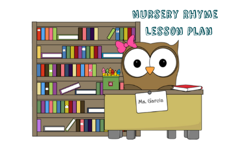 Nursery Rhyme Lesson Plan by Marisa Garcia on Prezi