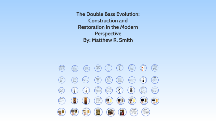 The Double Bass Evolution: by Matthew Smith on Prezi