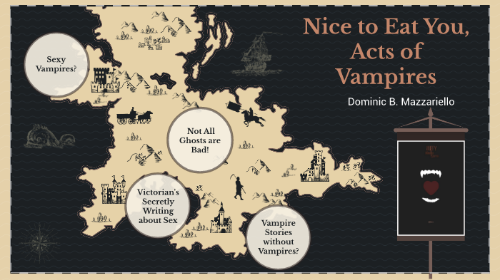 Nice to Eat you, Acts of Vampires by Dom mazz on Prezi