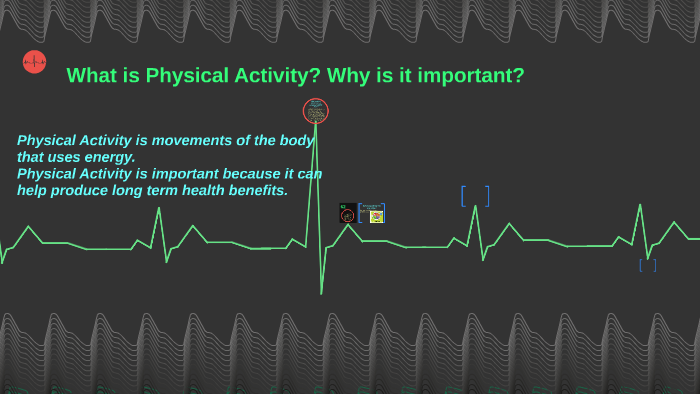 What is Physical Activity? Why is it important? by Liz Bierman on Prezi