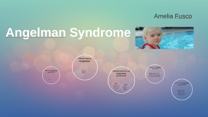 Angelman Syndrome by Amelia Fusco on Prezi
