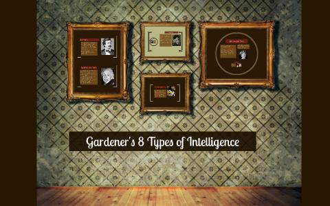 Gardener's 8 Types of Intelligence by Charity Embry on Prezi