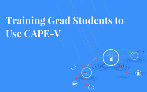 Training Grad Students to Use CAPE-V by Robert Hartigan on Prezi
