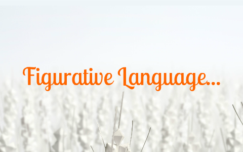 Figurative Language With Examples by Otha Graham on Prezi