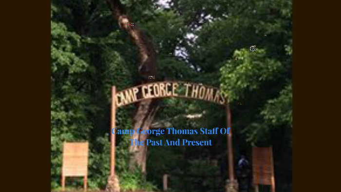 Camp George Thomas Staff Of The Past And Present by Holly Little on Prezi