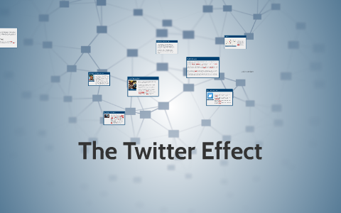 The Twitter Effect by June Macon on Prezi