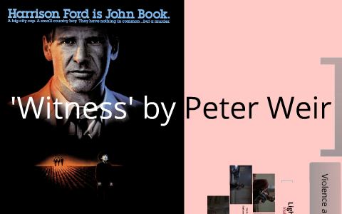 Witness by Peter Weir by Alexandra Lesslie on Prezi