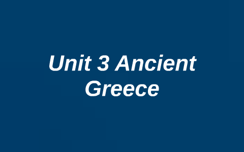 Unit 3 Ancient Greece by on Prezi