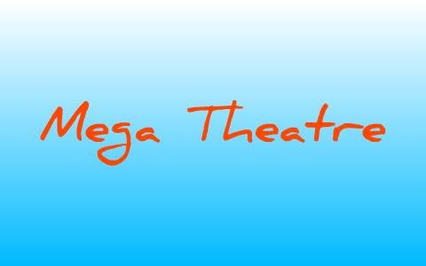 Mega Theatre by Daa Daa on Prezi