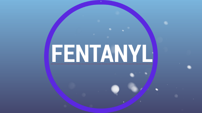 FENTANYL by trinity stanger on Prezi