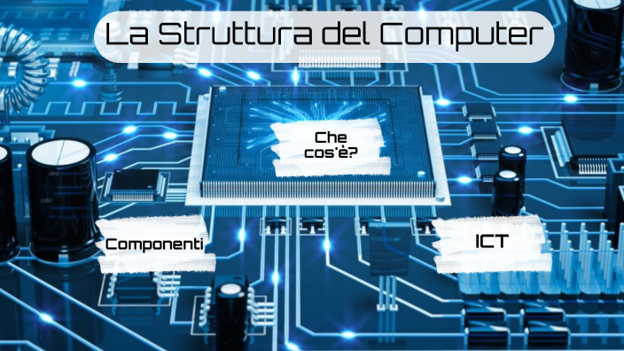 struttura del computer by Lorenzo Passoni on Prezi