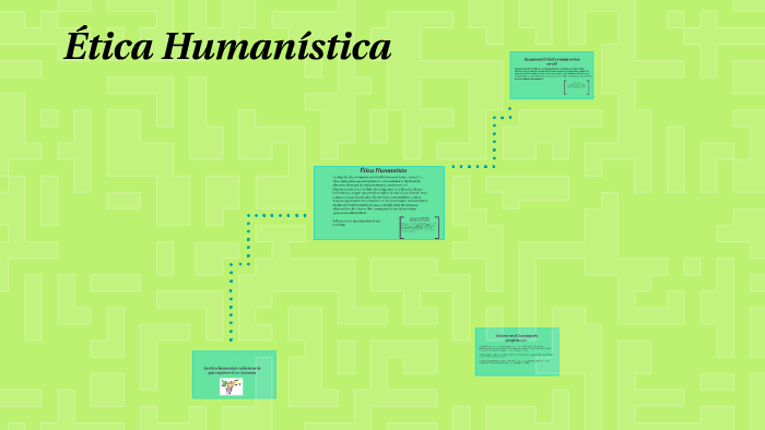 Ética Humanística by pamela morales on Prezi