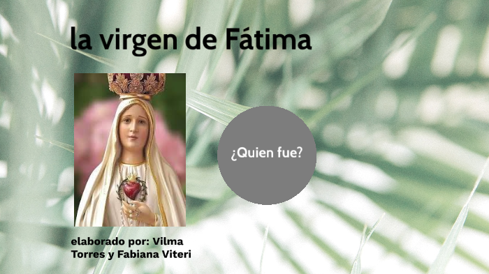 la virgen de fátima by vilma torres on Prezi