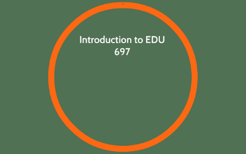 Introduction to EDU 697 by James Dineen on Prezi