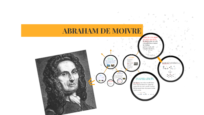 ABRAHAM DE MOIVRE by Isabel Paez on Prezi