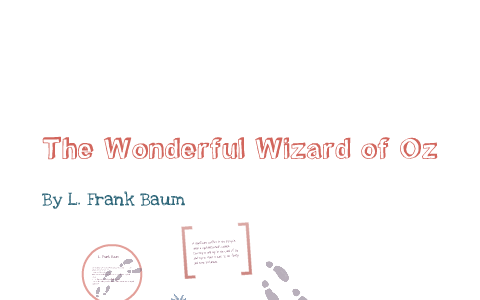 The Wonderful Wizard of Oz by Stephany Roque on Prezi