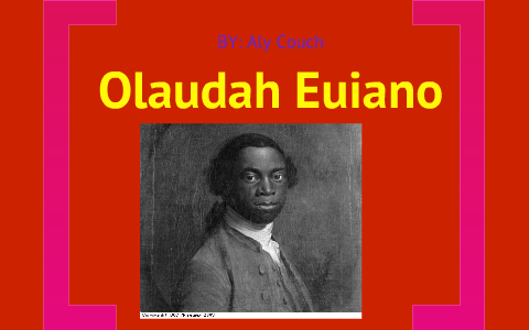 Olaudah Equiano Project by aly couch on Prezi