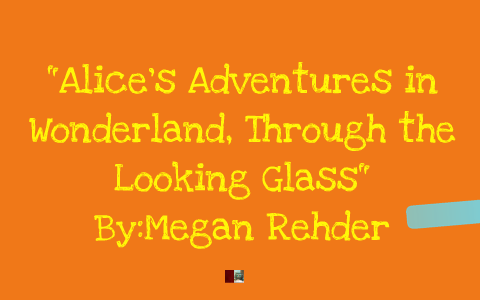 Alice in Wonderland by Megan Rehder on Prezi