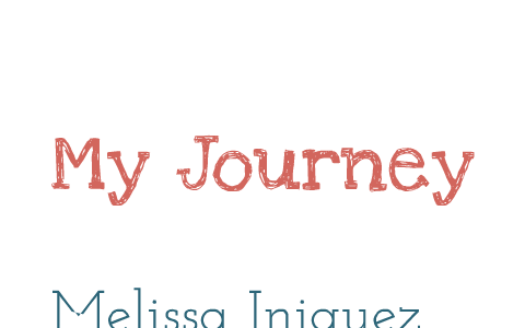 My Journey by Melissa Iniguez