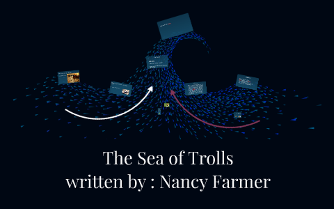 The Sea of Trolls by sage fisher on Prezi