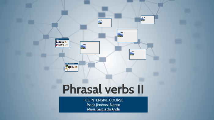 Phrasal verbs II by Mary Teacher on Prezi