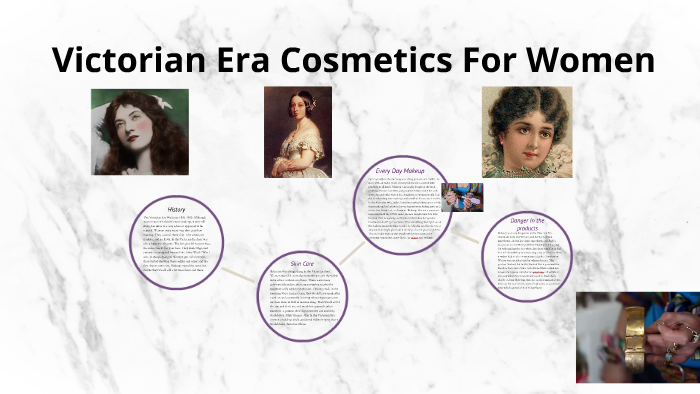 Victorian Era Cosmetics For Women by Tiana Lachnit on Prezi