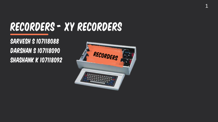 XY Recorders by Shashank Kakarlapudi on Prezi