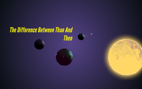 the difference between than and then by cooper orourke