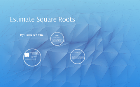 Estimate Square Roots by on Prezi