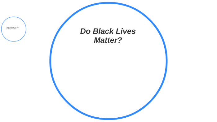Do Black Lives Matter? by Leon Berisha on Prezi