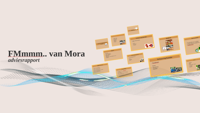 FMmmm.. van Mora by Romy Dacier on Prezi