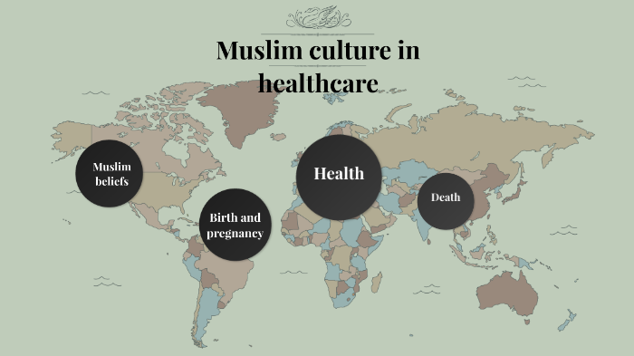 muslim culture in healthcare by brianna young on Prezi