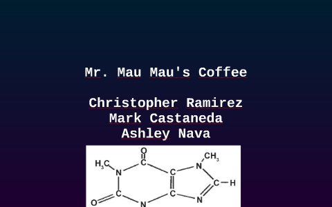 Mr. Mau Mau's Coffee by Ashley Nava on Prezi