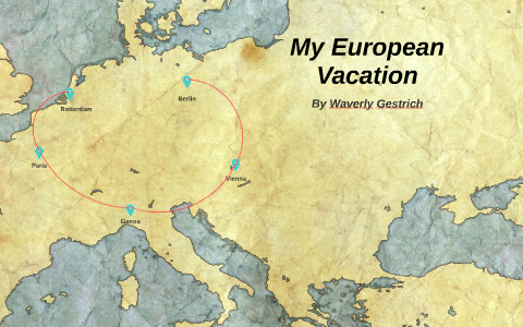 European Vacation Project by Waverly Thompson on Prezi