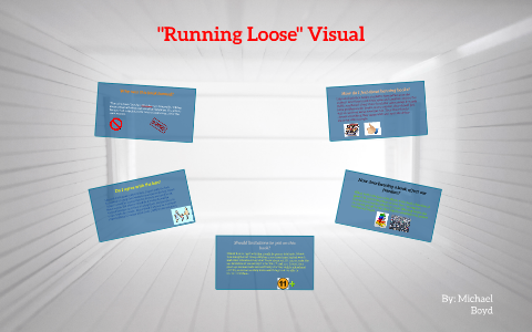 "Running Loose" Visual by Michael Boyd on Prezi