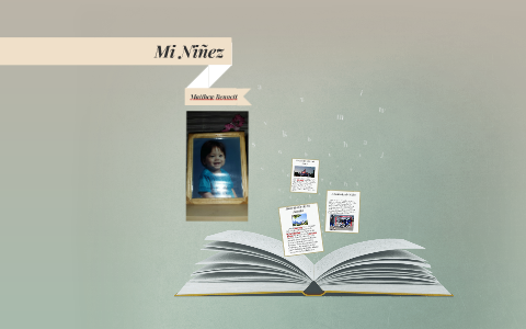 Spanish 11 - Mi Niñez Project by Matthew Bennett on Prezi