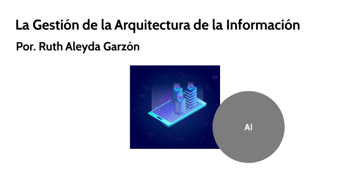 La Gestión de la Arquitectura de la Información by Ruth Garzon on Prezi
